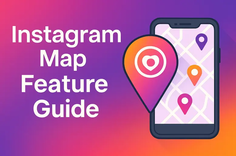 Instagram Map Feature Guide: Everything You Need to Know | Brand Vision